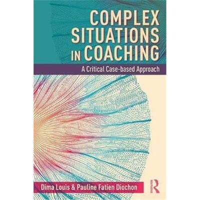 按需印刷不退不换Complex Situations in Coaching:A Critical Case-Based Approach[9780367173234]