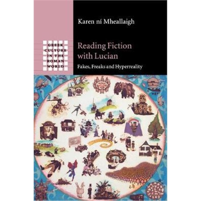 按需印刷不退不换Reading Fiction with Lucian:Fakes, Freaks and Hyperreality[9781107437784]