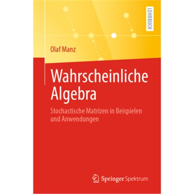 预订【德语】Wahrscheinliche Algebra:Stochastische Matrizen in Beispielen und Anwendungen
