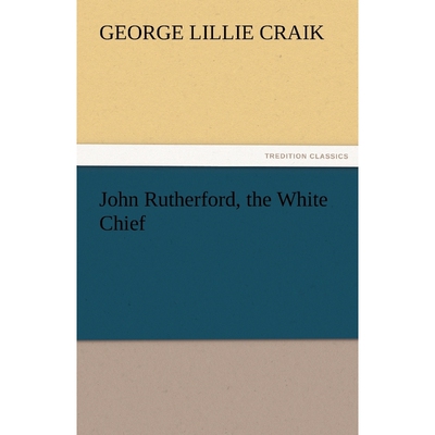 按需印刷不退不换John Rutherford, the White Chief[9783842474147]