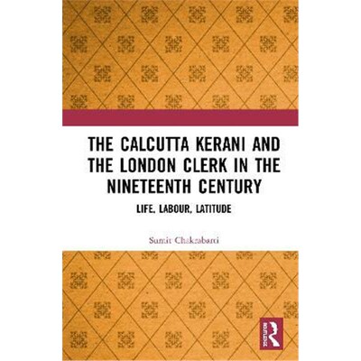 按需印刷The Calcutta Kerani and the London Clerk in the Nineteenth Century:Life, Labour, Latitude[9780367145729]
