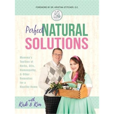 预订Perfect Natural Solutions:Momma's Toolbox of Herbs, Oils, Homeopathy, & Other Remedies for a Healthy Home