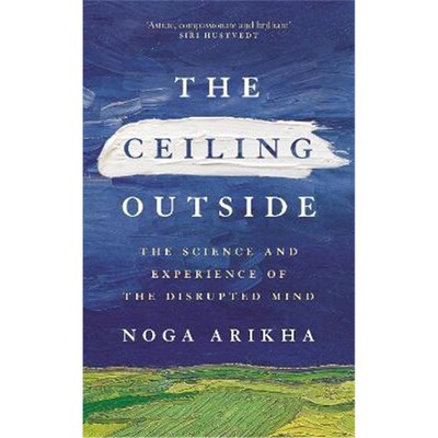 预订不退不换The Ceiling Outside:The Science and Experience of the Disrupted Mind