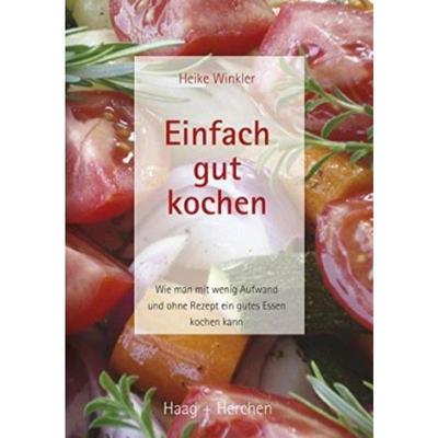 预订【德语】 Einfach gut kochen:Wie man mit wenig Aufwand und ohne Rezept ein gutes Es