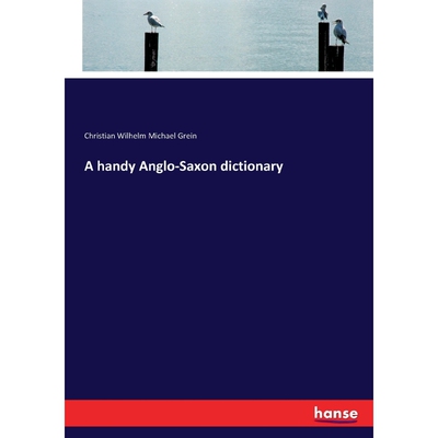 按需印刷A handy Anglo-Saxon dictionary[9783337101411]