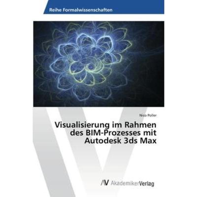 预订【德语】 Visualisierung im Rahmen des BIM-Prozesses mit Autodesk 3ds Max: