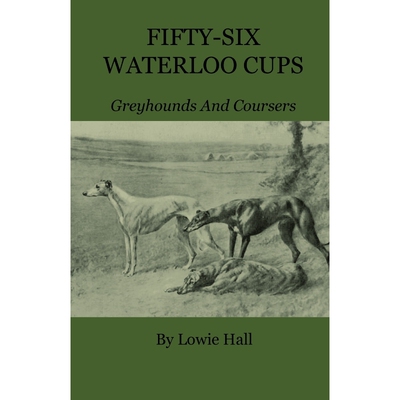按需印刷不退不换Fifty-Six Waterloo Cups - Greyhounds And Coursers[9781444657708]