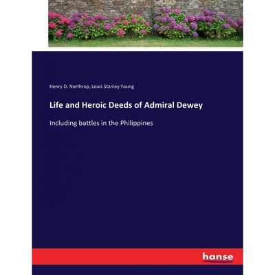 按需印刷不退不换Life and Heroic Deeds of Admiral Dewey[9783337214029]