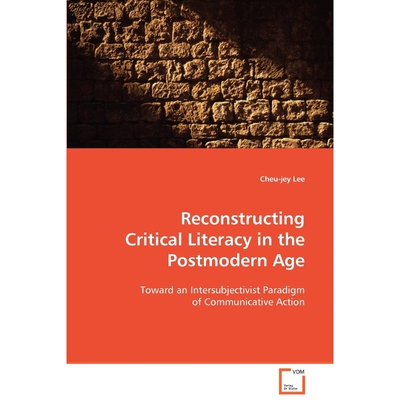 按需印刷不退不换Reconstructing Critical Literacy in the Postmodern Age[9783639114416]