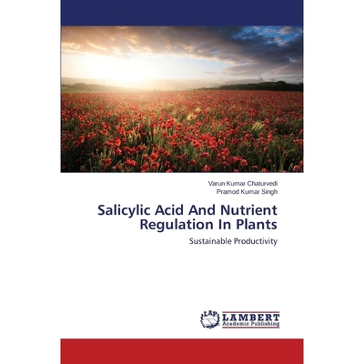 按需印刷Salicylic Acid And Nutrient Regulation In Plants[9783659696688]