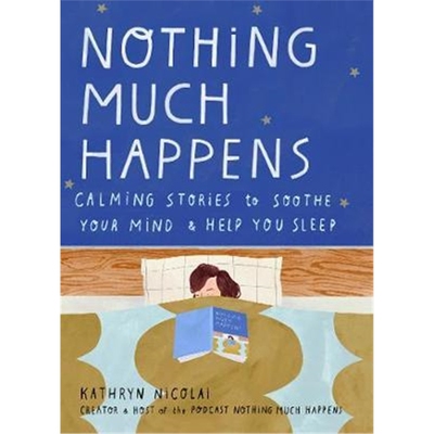 预订Nothing Much Happens:Calming stories to soothe your mind and help you sleep