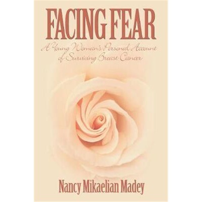 按需印刷不退不换Facing Fear:A Young Woman's Personal Account of Surviving Breast Cancer[9780595151172]