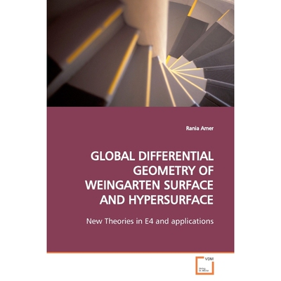按需印刷不退不换GLOBAL DIFFERENTIAL GEOMETRY OF WEINGARTEN SURFACE AND HYPERSURFACE[9783639166804]