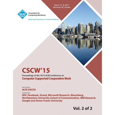 按需印刷不退不换CSCW 15 ACM Conference on Computer Supported Cooperative Work and Social Computing Vol 2[9781450337670]
