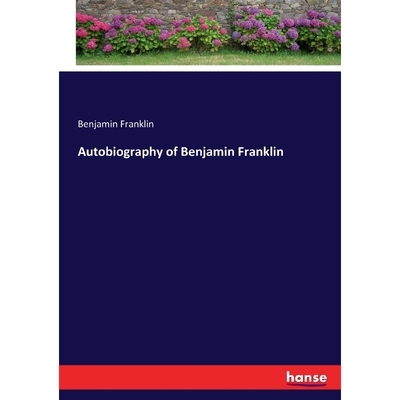 按需印刷Autobiography of Benjamin Franklin[9783337098957]