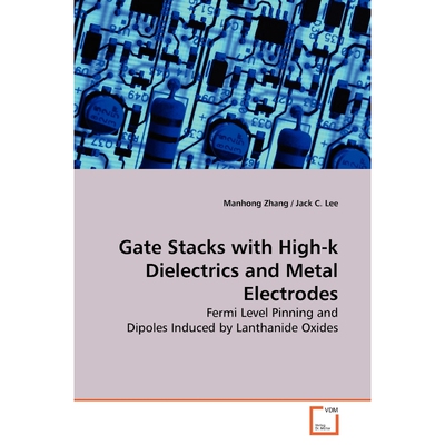 按需印刷不退不换Gate Stacks with High-k Dielectrics and Metal Electrodes[9783639150681]