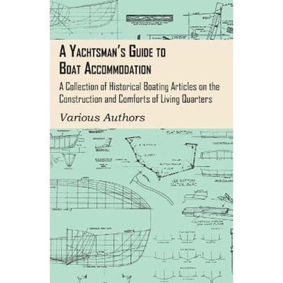 预订A Yachtsman's Guide to Boat Accommodation - A Collection of Historical Boating Articles on the Const