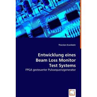 预订【德语】 Entwicklung eines Beam Loss Monitor Test Systems:FPGA gesteuerter Pulssequenzgenera