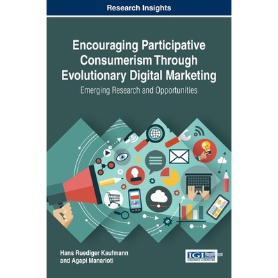按需印刷Encouraging Participative Consumerism Through Evolutionary Digital Marketing[9781683180128]