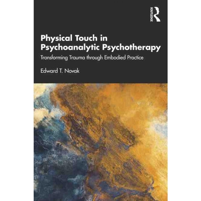 按需印刷Physical Touch in Psychoanalytic Psychotherapy:Transforming Trauma through Embodied Practice[9781032105284]