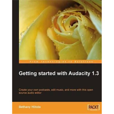 按需印刷不退不换Getting Started with Audacity 1.3[9781847197641]