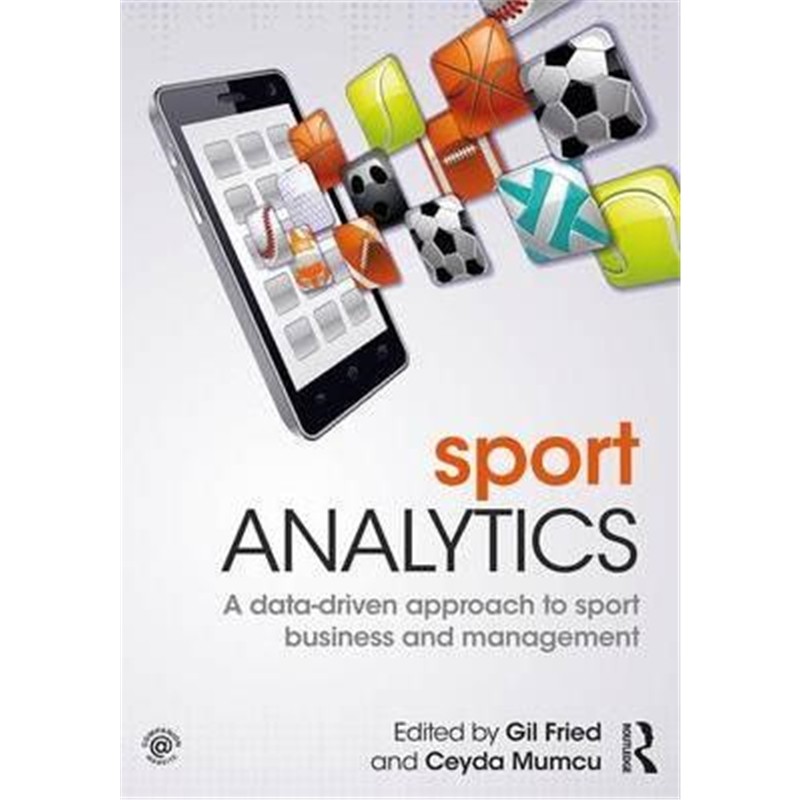 预订Sport Analytics:A data-driven approach to sport business and management_虎窝淘