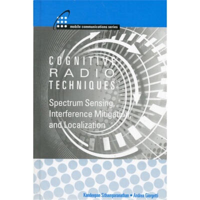 预订不退不换Cognitive Radios Techniques: Spectrum Sensing, Interference Mitigation and Local[9781608072033]