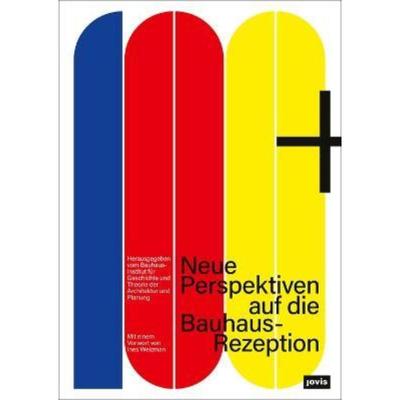 预订【德语】 100+:Neue Perspektiven auf die Bauhaus-Rezeption Mit einem Vorwort von Ines Weizman