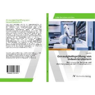 预订不退不换德语 Genauigkeitsprüfung von Industrierobotern:Bestimmung der Positionier- und Wiederhol