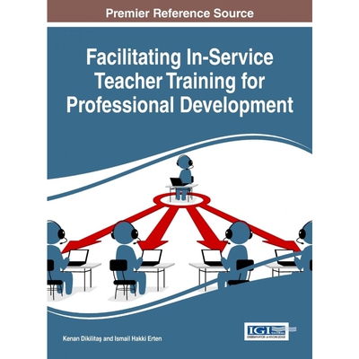 按需印刷不退不换Facilitating In-Service Teacher Training for Professional Development[9781522517474]
