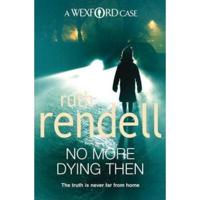 预订不退不换No More Dying Then:a hugely absorbing and captivating Wexford mystery from the award-winning queen of crime,