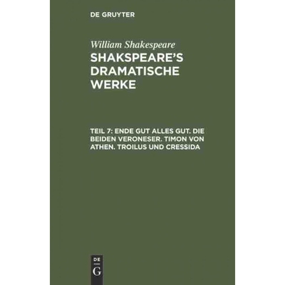 按需印刷DEG Ende gut alles gut. Die beiden Veroneser. Timon von Athen. Troilus und Cressida[9783111074399]