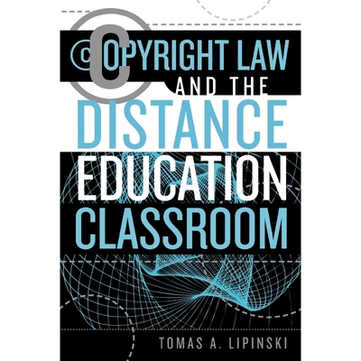 按需印刷Copyright Law and the Distance Education Classroom[9780810851719]