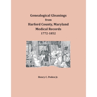 按需印刷不退不换Genealogical Gleanings from Harford County, Maryland, Medical Records[9781680343533]