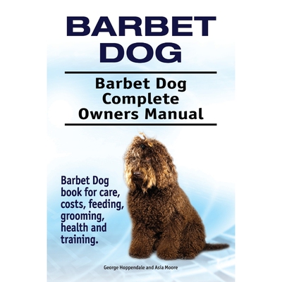 预订不退不换Barbet Dog. Barbet Dog Complete Owners Manual. Barbet Dog book for care, costs, feeding, grooming, h