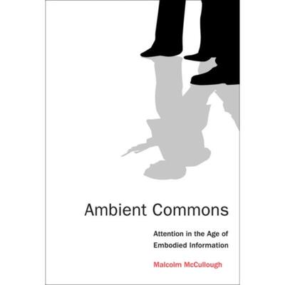 预订不退不换Ambient Commons:Attention in the Age of Embodied Information