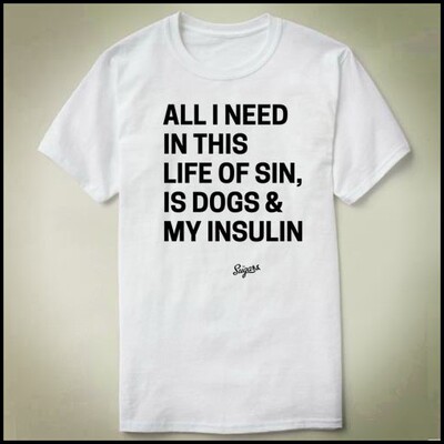 Dogs and My Insulin  个性 来图 定制 DIY tee T-Shirt T恤 衣服
