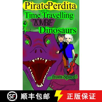 【3-4周达】精装 Pirate Perdita and the Time Travelling Zombie Dinosaurs...from Space! [9780359069255]