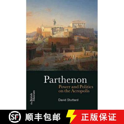 【3-4周达】The Parthenon: Power and Politics on the Acropolis [9780714122847]