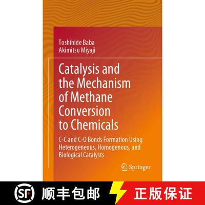 【3-4周达】Catalysis and the Mechanism of Methane Conversion to Chemicals : C-C and C-O Bonds Formati... [9789811541346]
