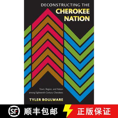 预订 Deconstructing the Cherokee Nation – Town, Region and Nation Among Eighteenth–Century Cherokees [9780813035802]