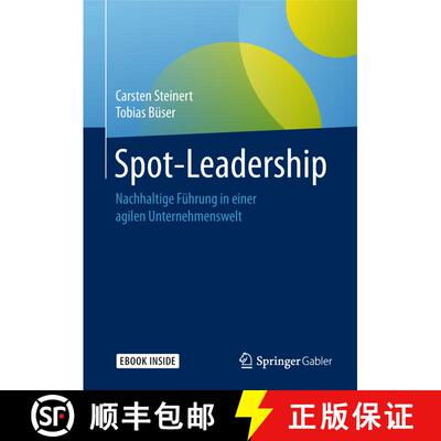 【3-4周达】Spot-Leadership: Nachhaltige Führung in einer agilen Unternehmenswelt [9783658226510]