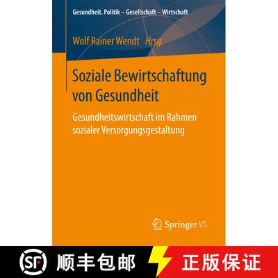 【3-4周达】Soziale Bewirtschaftung von Gesundheit : Gesundheitswirtschaft im Rahmen sozialer Versorgu... [9783658150327]