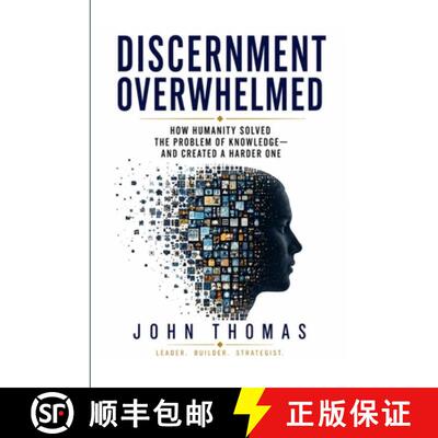 【3-4周达】Discernment Overwhelmed: How Humanity Solved the Problem of Knowledge - and Created a Hard... [9798998138805]