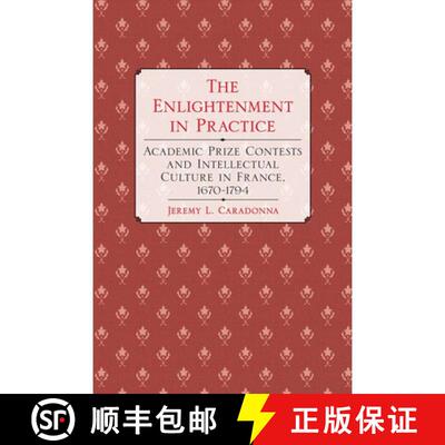 【3-4周达】精装 The Enlightenment in Practice – Academic Prize Contests and Intellectual Culture in ... [9780801450600]