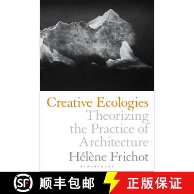 【3-4周达】Creative Ecologies: Theorizing the Practice of Architecture [9781350042087]