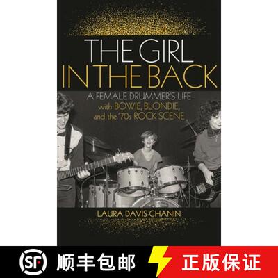 【3-4周达】The Girl in the Back : A Female Drummer's Life with Bowie, Blondie, and the '70s Rock Scene [9781617136870]