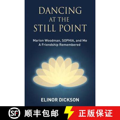 【3-4周达】Dancing At The Still Point: Marion Woodman, SOPHIA, and Me - A Friendship Remembered [9781630516956]
