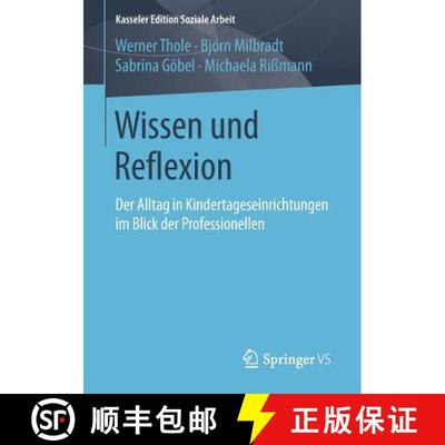 【3-4周达】Wissen und Reflexion : Der Alltag in Kindertageseinrichtungen im Blick der Professionellen... [9783658116989]
