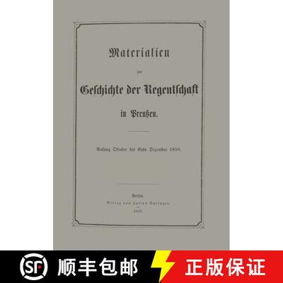【3-4周达】Materialien Zur Geschichte Der Regentschaft in Preussen [9783642986697]